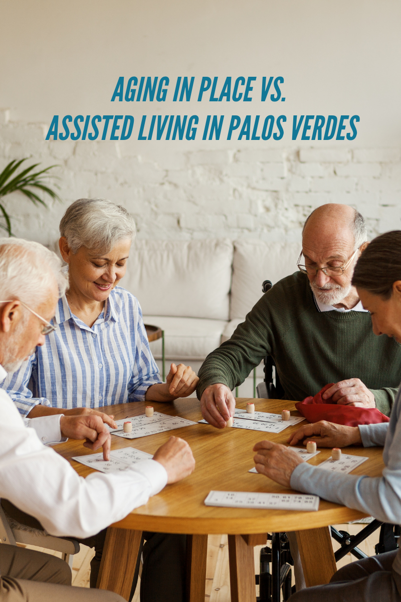 Aging In Place vs. Assisted Living In Palos Verdes | Palos Verdes Villa
